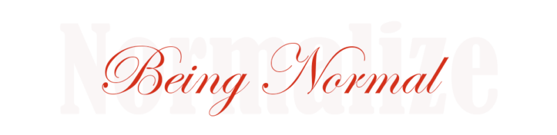 Normalize Being Normal – normalize normalcy – life without the filter ...
